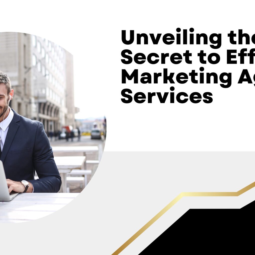 Unveiling the Secret to Effective Marketing Agency Services - Specific ...