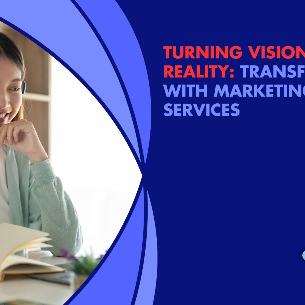 Turning Vision into Reality: Transformation with Marketing Agency ...
