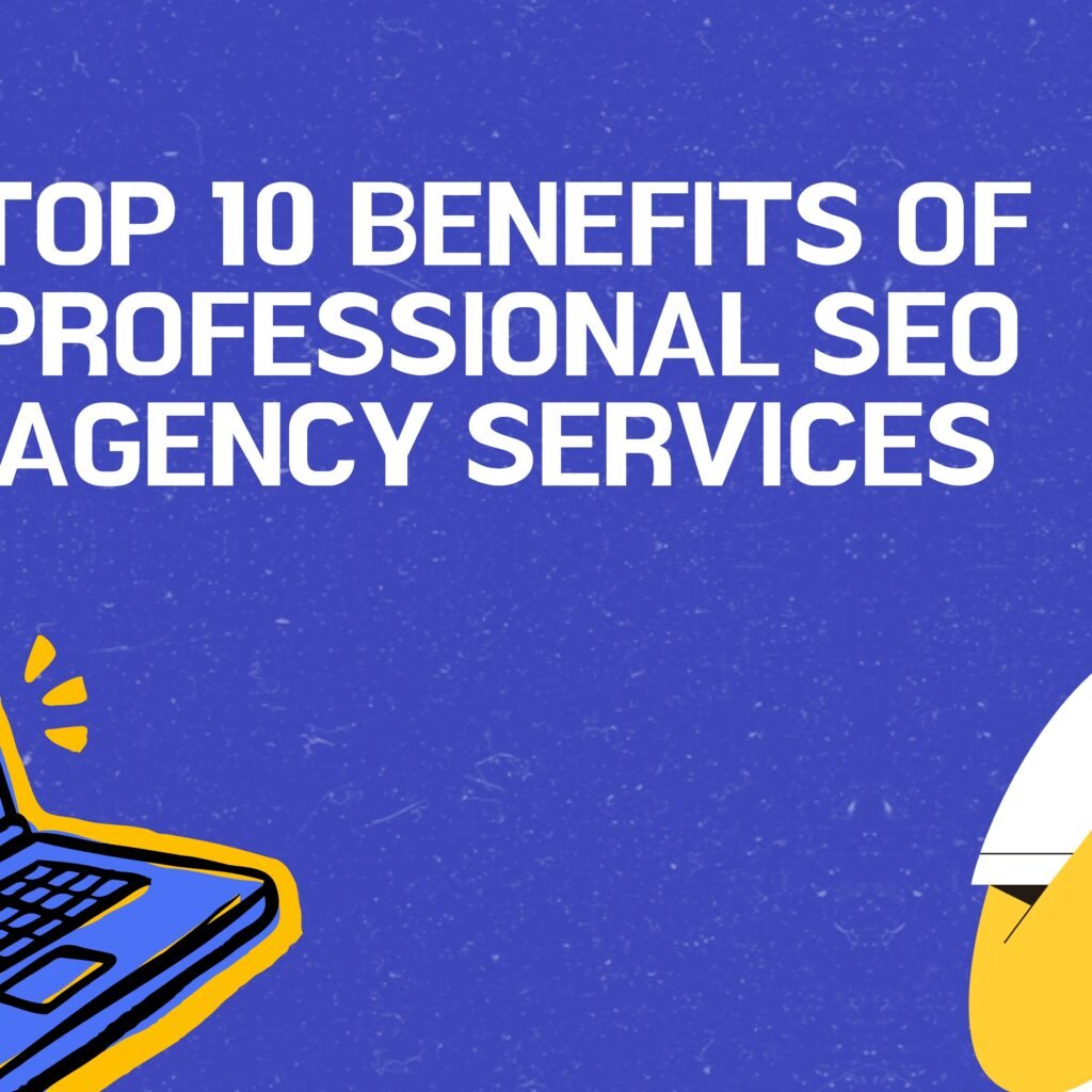 Top 10 Benefits of Professional SEO Agency Services - Specific Product